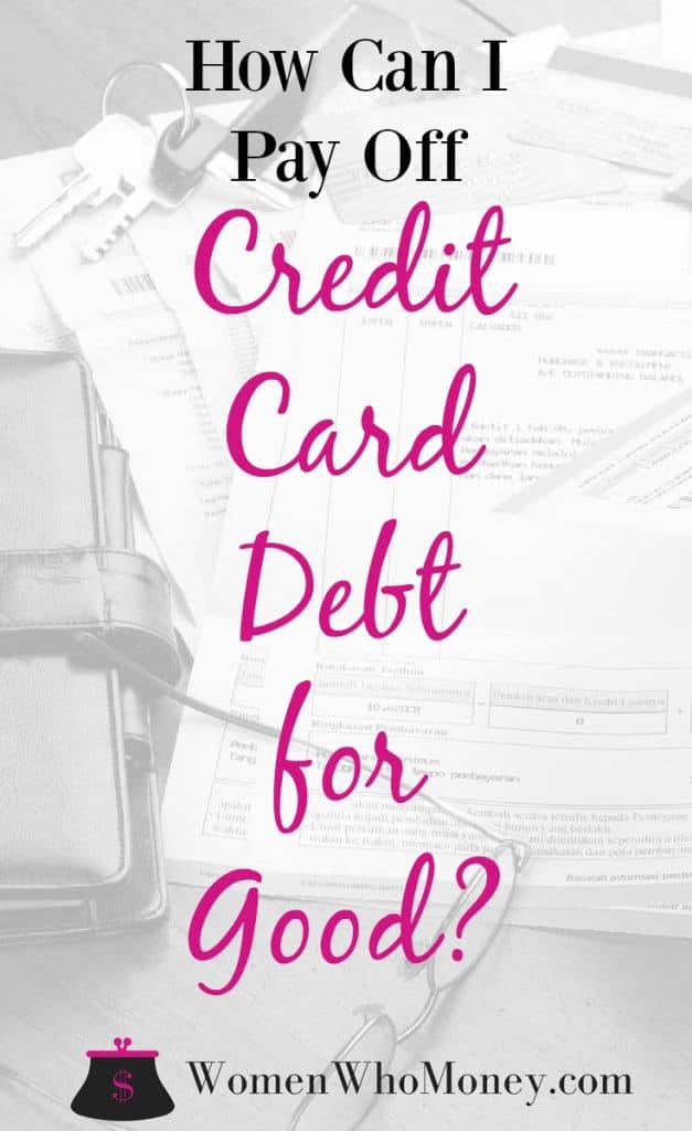Pay Off Credit Card Debt for Good [and faster] - Women Who Money