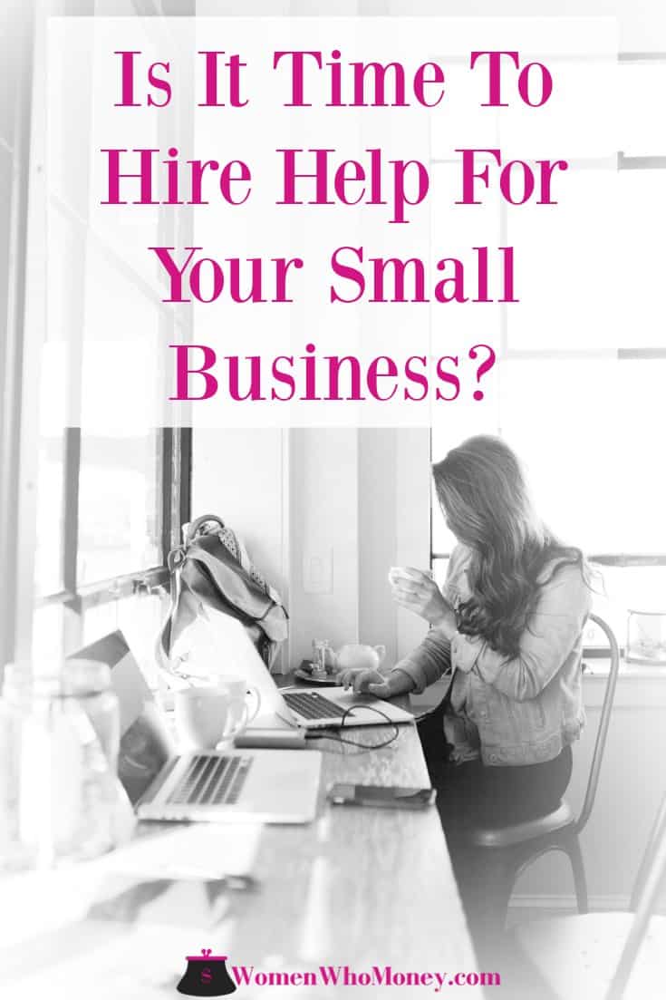 Is It Time to Hire Help for My Small Business? - Women Who Money