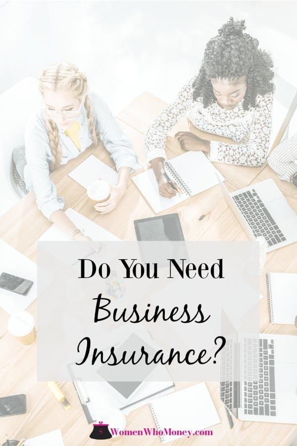 Do I Really Need Business Insurance? - Women Who Money
